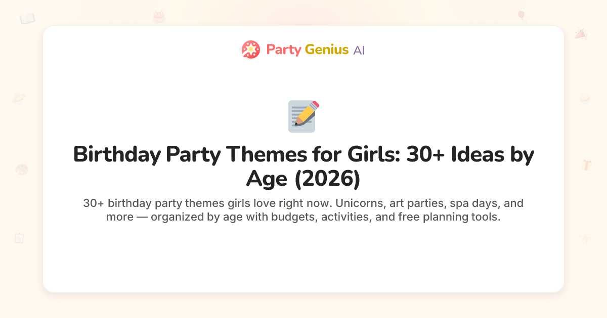 Birthday Party Themes for Girls: 30+ Ideas by Age (2026) | Party Genius ...
